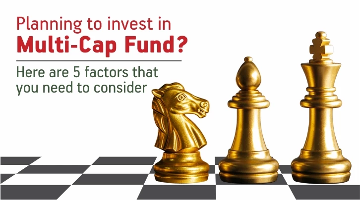 Planning To Invest in Multi Cap fund? - Here Are 5 Factors That You ...