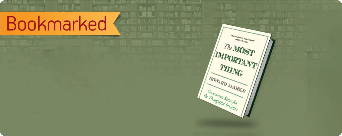 The Most Important Thing: Uncommon Sense for the Thoughtful Investor ...